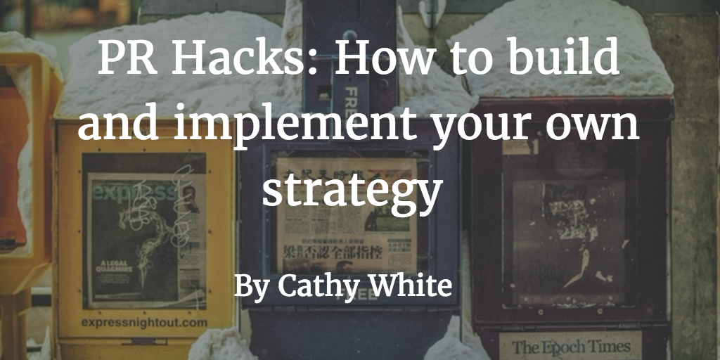PR Hacks: how to build and implement your own strategy - Seedcamp